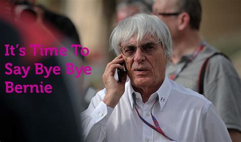 Bye Bye Bernie Its The End Of The Road For The F1 Boss