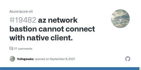 Az Network Bastion Cannot Connect With Native Client · Issue 19482