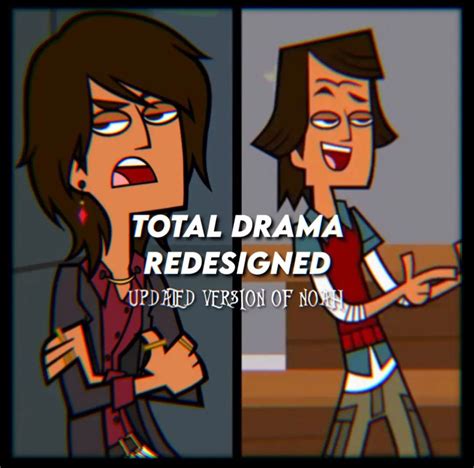 Two Cartoon Characters With The Caption Total Drama Redesigned Updated