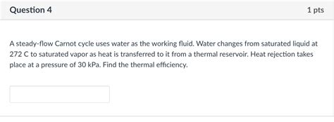 Solved A Steady Flow Carnot Cycle Uses Water As The Working