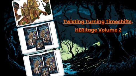 Twisting Turning Timeshifts Heritage Volume 2 09022025