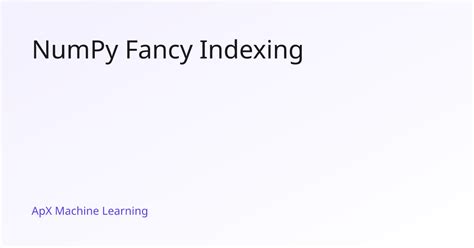 Numpy Fancy Indexing