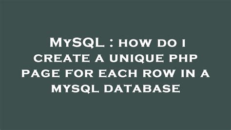 Mysql How Do I Create A Unique Php Page For Each Row In A Mysql