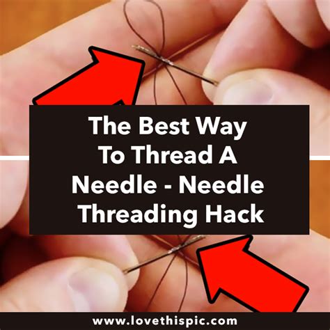 The Best Way To Thread A Needle Needle Threading Hack Hacks Needle