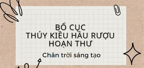 Bố Cục Thuý Kiều Hầu Rượu Hoạn Thư Thúc Sinh 2024 Chính Xác Nhất Lớp