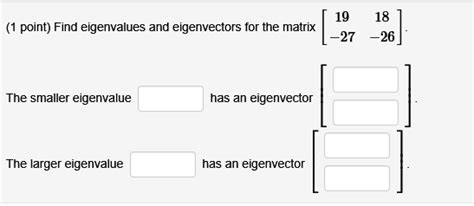 solved find eigenvalues and eigenvectors for the matrix [19