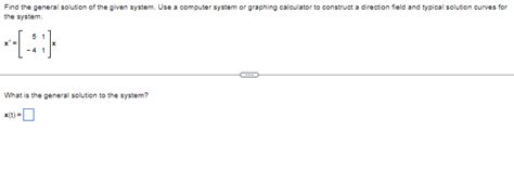 Solved Find The General Solution Of The Given System Use A