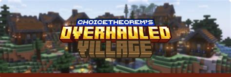 Choicetheorems Overhauled Village Minecraft Mods Curseforge