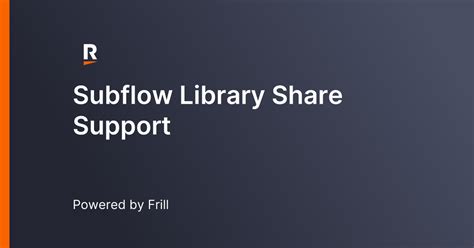 Subflow Library Share Support Frill Co