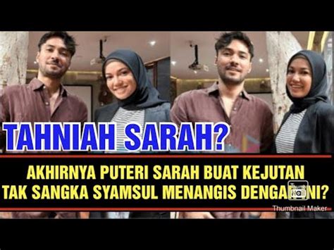 😱 AKHIRNYA PUTERI SARAH BUAT KEJUTAN TAK SANGKA SYAMSUL MENANGIS DENGAR ...