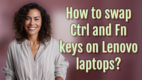 How To Swap Ctrl And Fn Keys On Lenovo Laptops Youtube