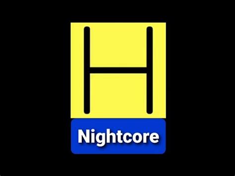 Letter H Song Nightcore Youtube