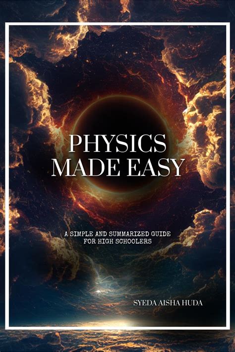 Physics Made Easy A Simple And Summarized Guide For Grade 9 And Above