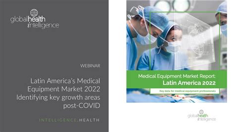 Latin Americas Medical Equipment Market 2022 A Webinar From Ghi Global Health Intelligence