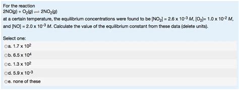 Solved The Correct Equilibrium Expression For The Reaction