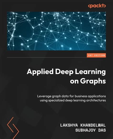 Applied Deep Learning On Graphs Leverage Graph Data For Business Applications Using Specialized