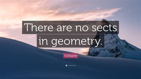 Voltaire Quote There Are No Sects In Geometry