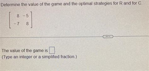 Solved Besides Determining The Value Of The Game Please Chegg