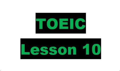 Toeic Lesson 10 A Listers Academy