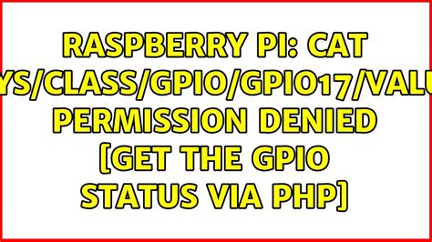 raspberry pi cat sys class gpio gpio17 value permission denied [get the gpio status via php