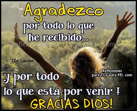 Reflexiones para TI y para MÍ Agradezco por todo lo que he recibido