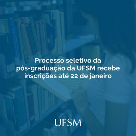 Processo Seletivo Da Pós Graduação Da Ufsm Recebe Inscrições Até 22 De