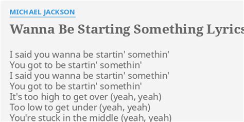 WANNA BE STARTING SOMETHING LYRICS By MICHAEL JACKSON I Said You