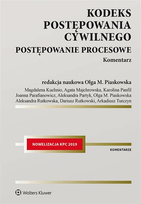 Kodeks postępowania cywilnego Postępowanie procesowe Komentarz Piaskowska Olga Maria