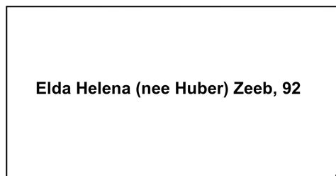Obituary Elda Helena Nee Huber Zeeb 92