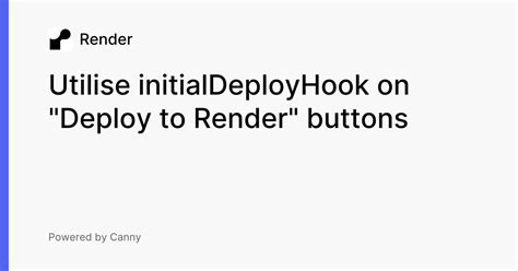 Utilise Initialdeployhook On Deploy To Render Buttons Feature