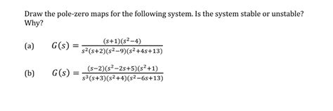 Draw The Pole Zero Maps For The Following System Is Chegg