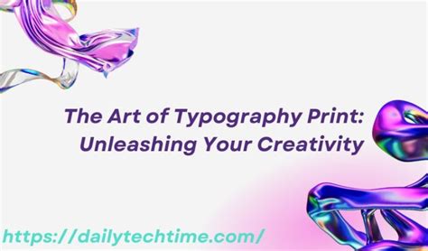 The Art Of Typography Print Unleashing Your Creativity Daily Tech Times