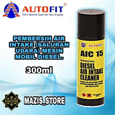AIC 15 AUTOFIT AIR INTAKE CLEANER PROFESIONAL DIESEL 300ML PEMBERSIH ...
