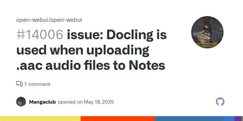 Issue Docling Is Used When Uploading Aac Audio Files To Notes · Issue 14006 · Open Webuiopen