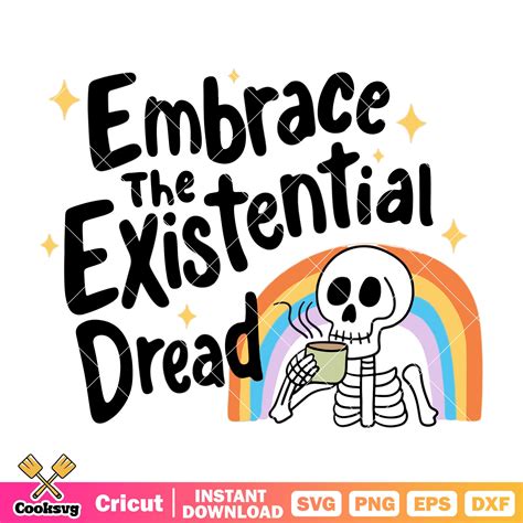 Embrace The Existential Dread Text Svg Embrace The Existential Dread