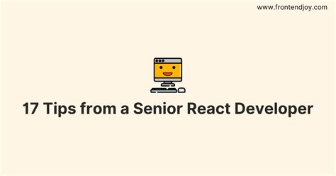 17 Tips From A Senior React Developer