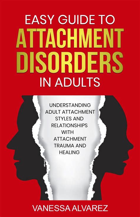 Easy Guide To Attachment Disorders In Adults Understanding Adult Attachment Styles With