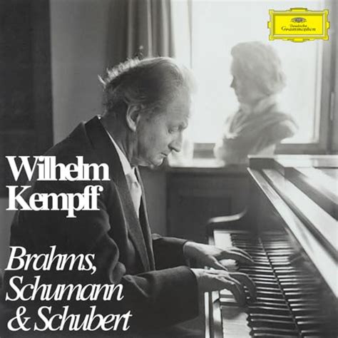 Wilhelm Kempff Plays Brahms Schumann And Schubert Johannes