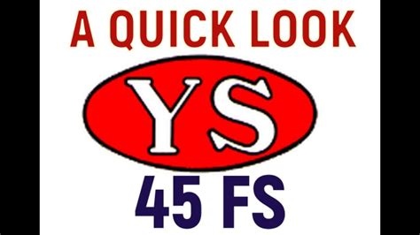 Ys 45 Fs A Quick Look Youtube