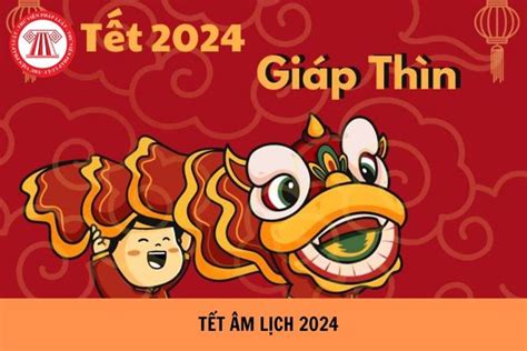 Tết Âm Lịch 2024 Là Năm Con Gì Khám Phá Năm Giáp Thìn và Ý Nghĩa Văn Hóa