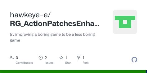 Github Hawkeye E Rg Actionpatchesenhance Try Improving A Boring Game