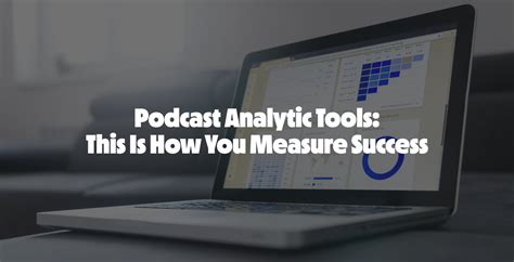 Podcast Analytics Tools This Is How You Measure Success