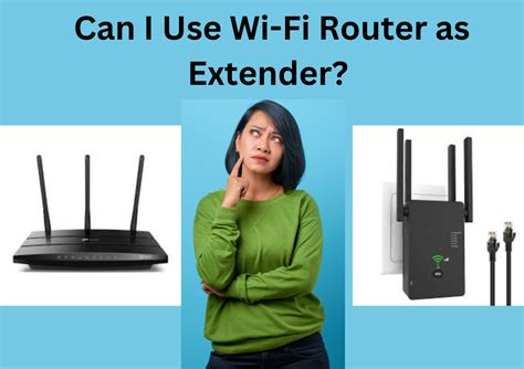 Can I Use Wi Fi Router As Extender A Complete Guide For You