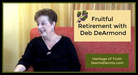Fruitful Retirement Jeanne Dennis Heritage Of Truth