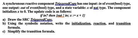 Solved A Synchronous Reactive Component Triggeredcopy Has One Input