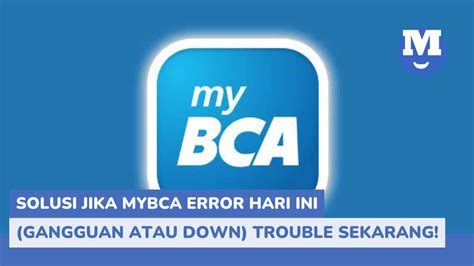 Solusi Jika Mybca Error Hari Ini Gangguan Atau Down