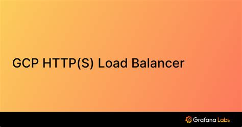 GCP S Load Balancer Grafana Labs