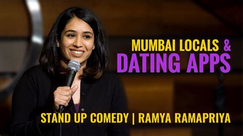 Mumbai Locals And Dating Apps Stand Up Comedy Ramya Ramapriya Youtube
