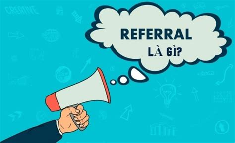 Referral Là Gì Cách Tăng Referral Traffic Hiệu Quả Cho Website