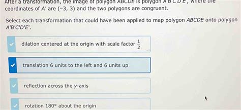 Solved After A Transformation The Image Of Polygon ABCDE Is Polygon A B C D E Where The